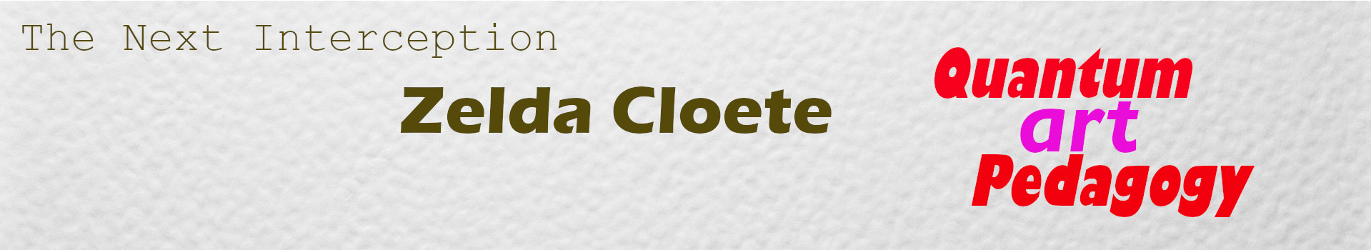 The next interception, Zelda Cloete. Quantum Art Pedagogy. – Intraparadox